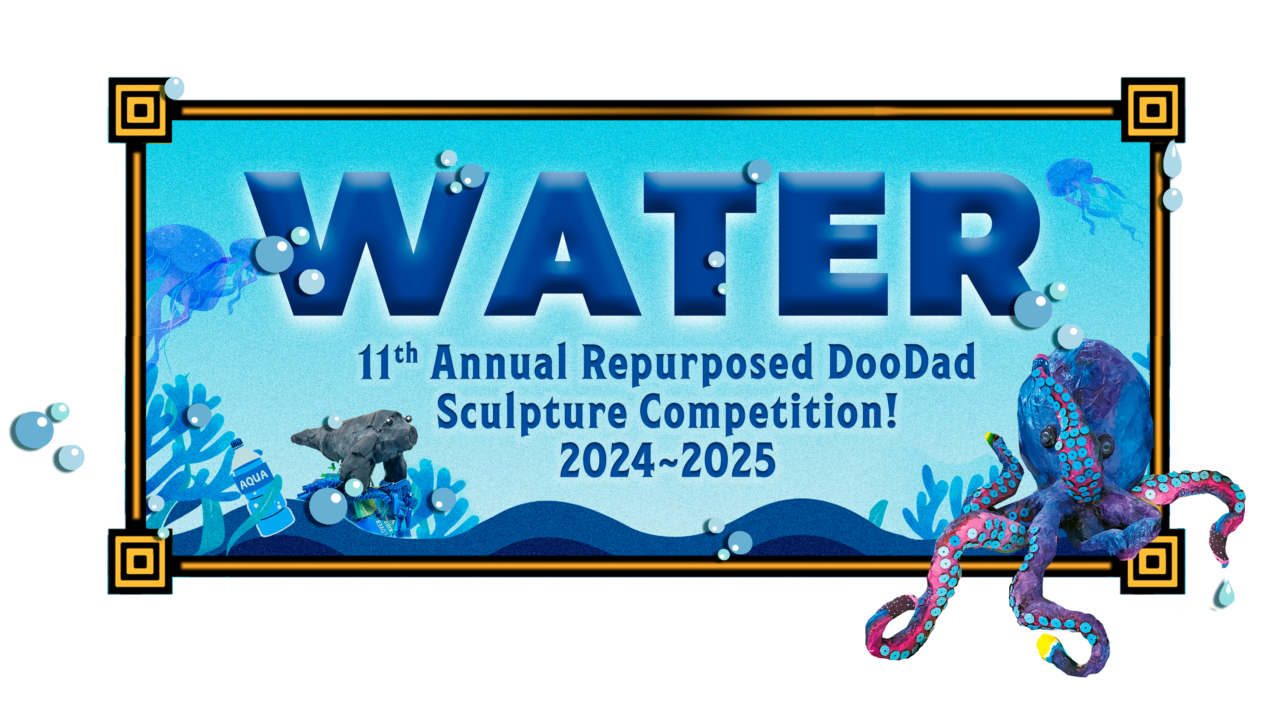 2025 Theme Water | Annual Repurposed DooDad Sculpture Competition